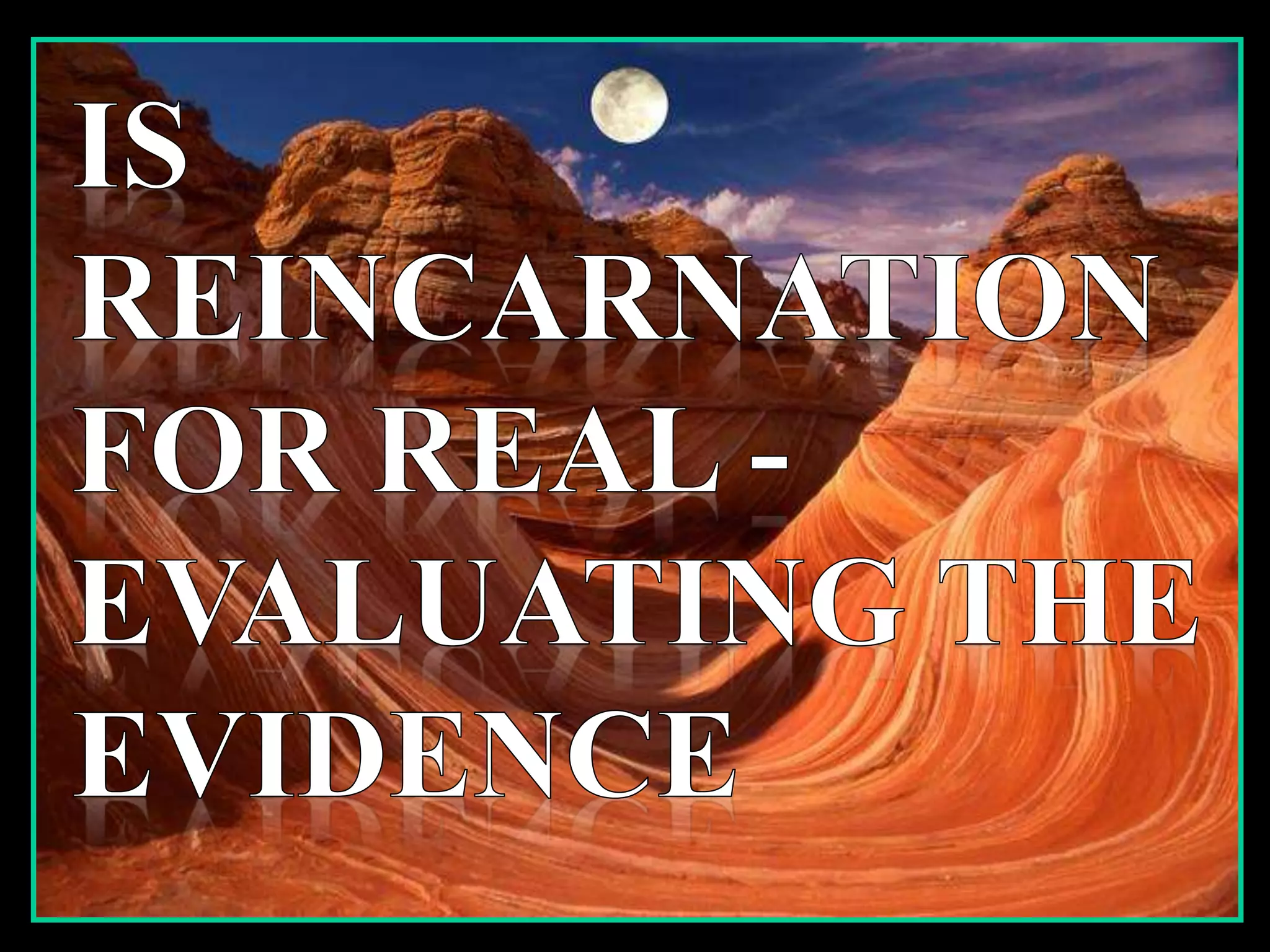 Is reincarnation for real evaluating the evidence | PPT