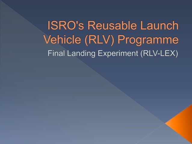 ISRO's Reusable Launch Vehicle (RLV) Programme.pptx