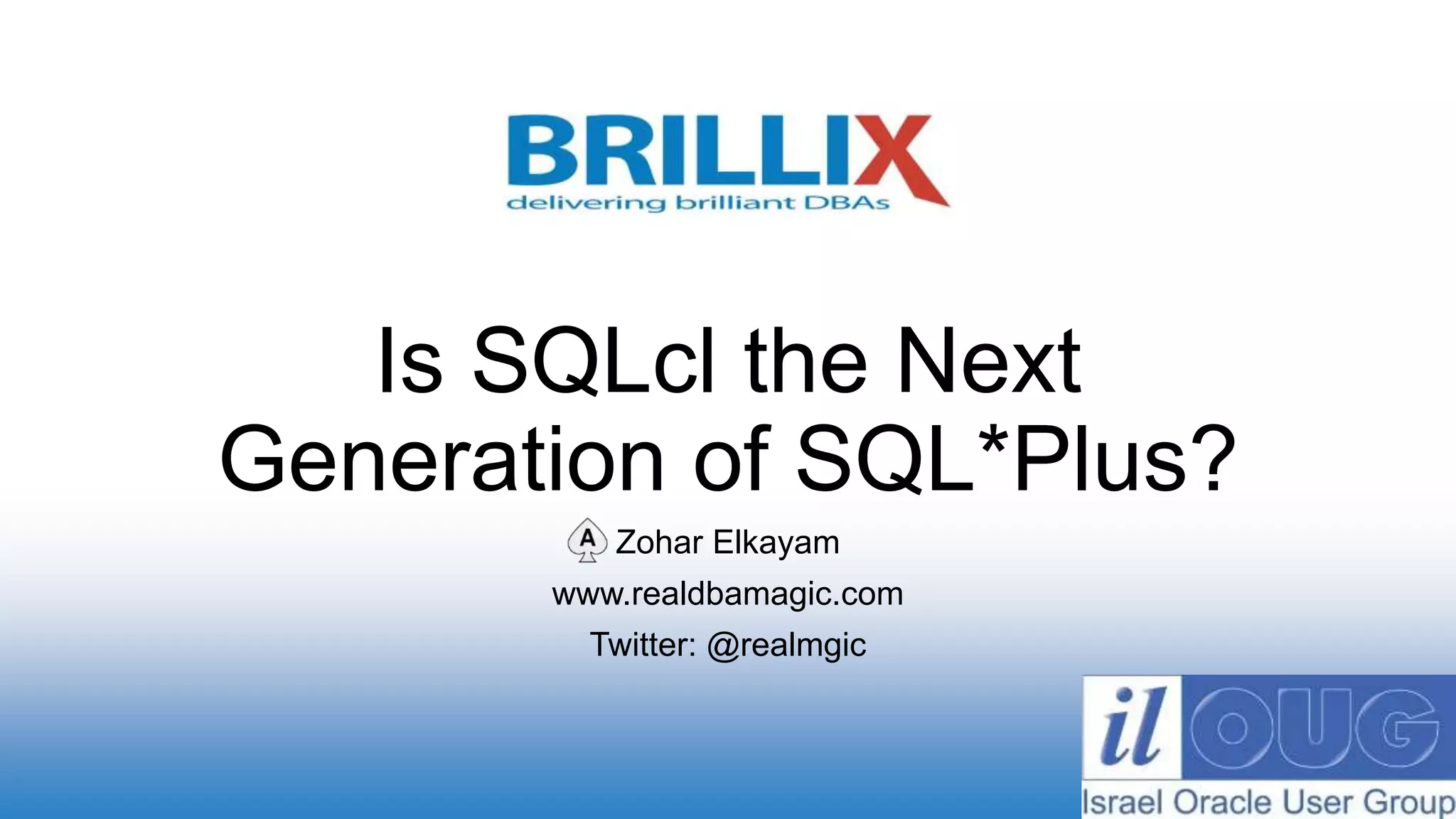 Is SQLcl the Next Generation of SQL*Plus? | PPTX