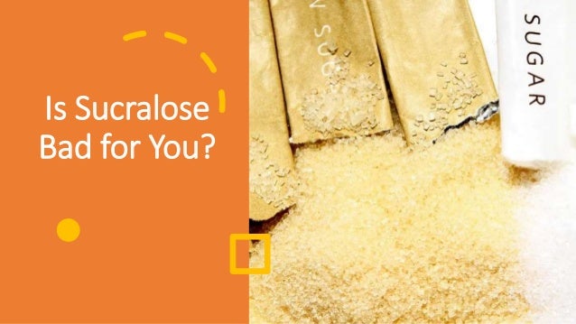 Is Sucralose Bad for You | PPT