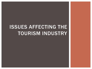 Issues affecting tourism | PPTX | Cruises | Travel Type