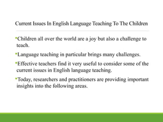 Issues Around Teaching Children A Language | PPT