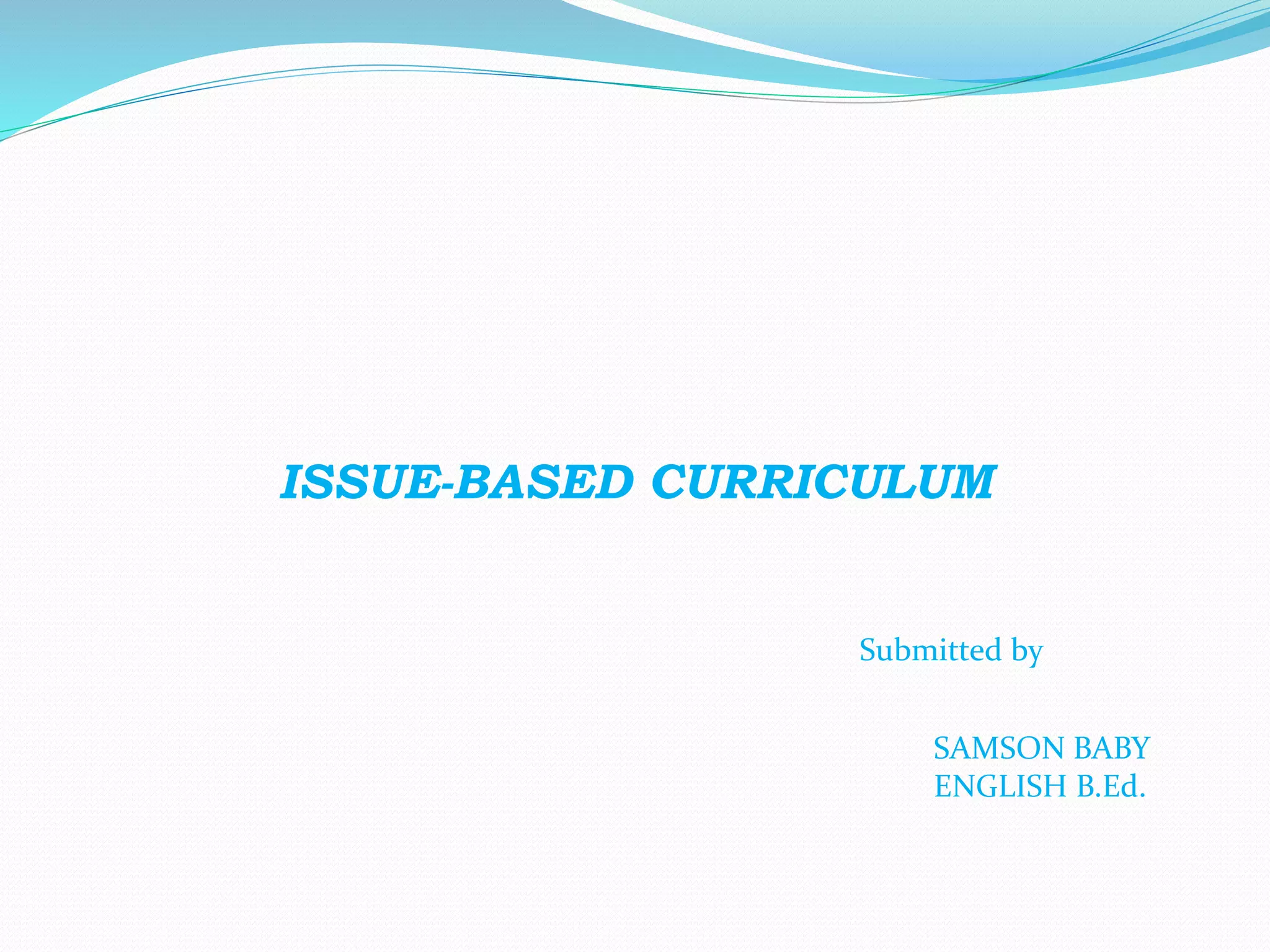 Issues based english curriculum | PPTX