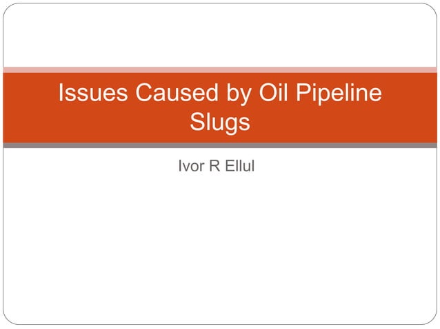 Issues Caused by Oil Pipeline Slugs | PPTX