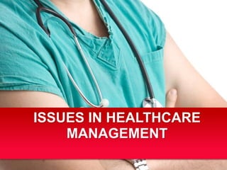 ISSUES IN HEALTH MANAGEMENT AND ITS CURRENT NEEDS | PPTX