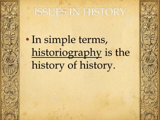 ISSUES IN HISTORY.pptx
