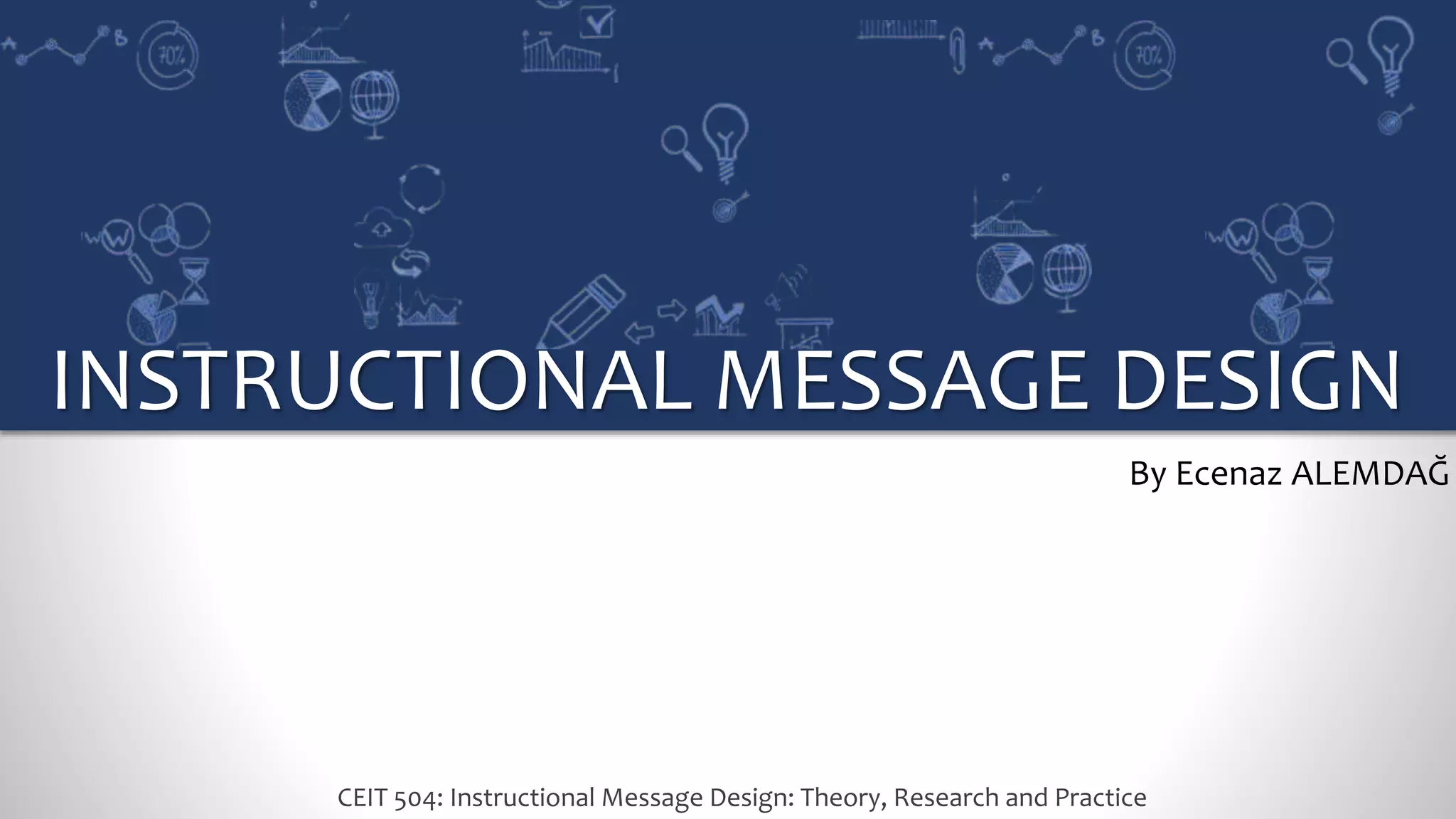 Instructional Message Design: Issues and Trends | PPTX