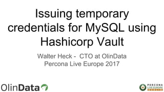 Issuing temporary credentials for my sql using hashicorp vault | PPT