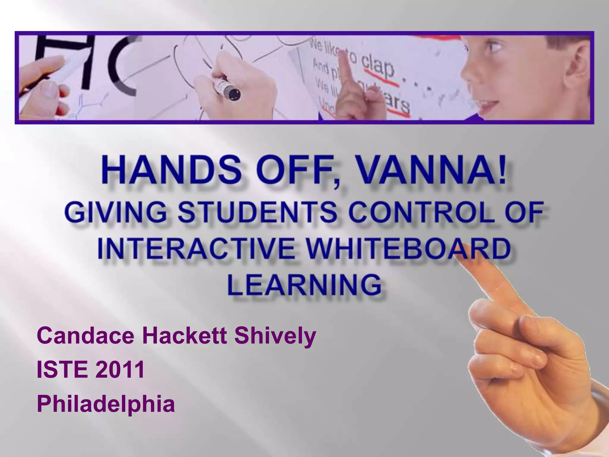 Hands Off Vanna! Giving Students Control of IWB Learning | PPT
