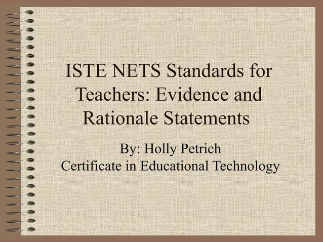 ISTE NETS Standards for Teachers: Evidence and Rationale Statements | PPT