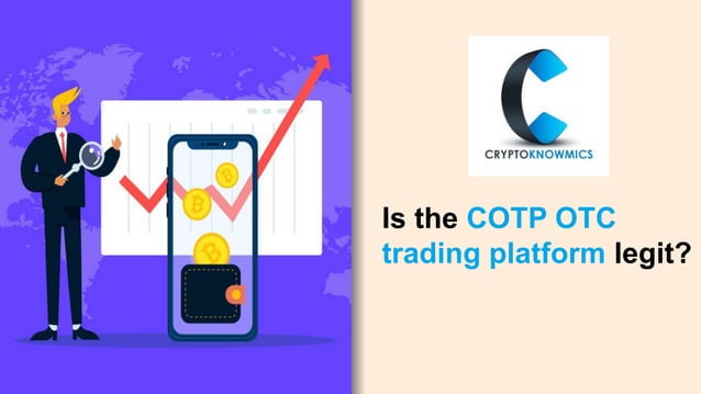Is the COTP OTC trading platform legit.pptx