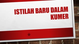 ISTILAH BARU DALAM KUMER.pptx