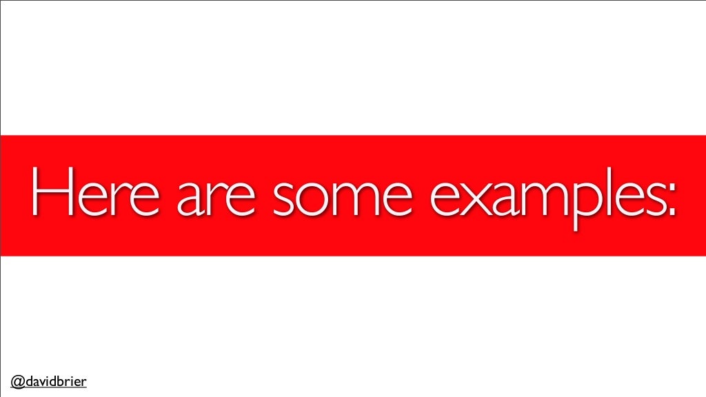 Here are some examples: @davidbrier