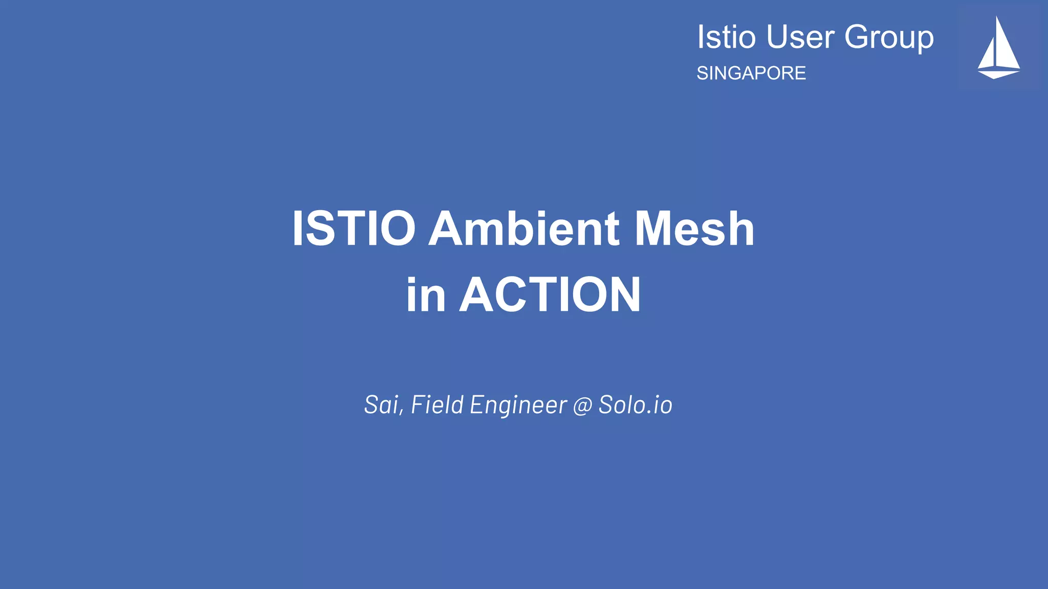 Istio Ambient Mesh in ACTION - Istio UG Singapore - 22June,2023 | PDF