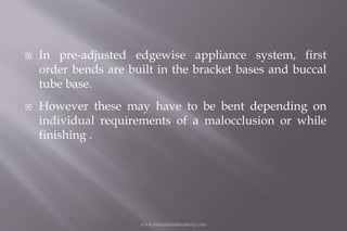 1ST, 2ND AND 3RD ORDER BENDS IN STANDARD EDGEWISE APPLIANCE SYSTEM ...
