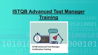 Istqb advanced test manager training course | PPTX