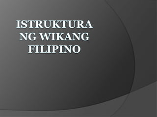 Istruktura ng wikang filipino | PPTX