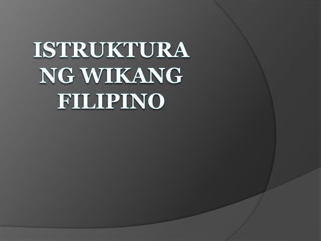 Istruktura ng wikang filipino | PPTX