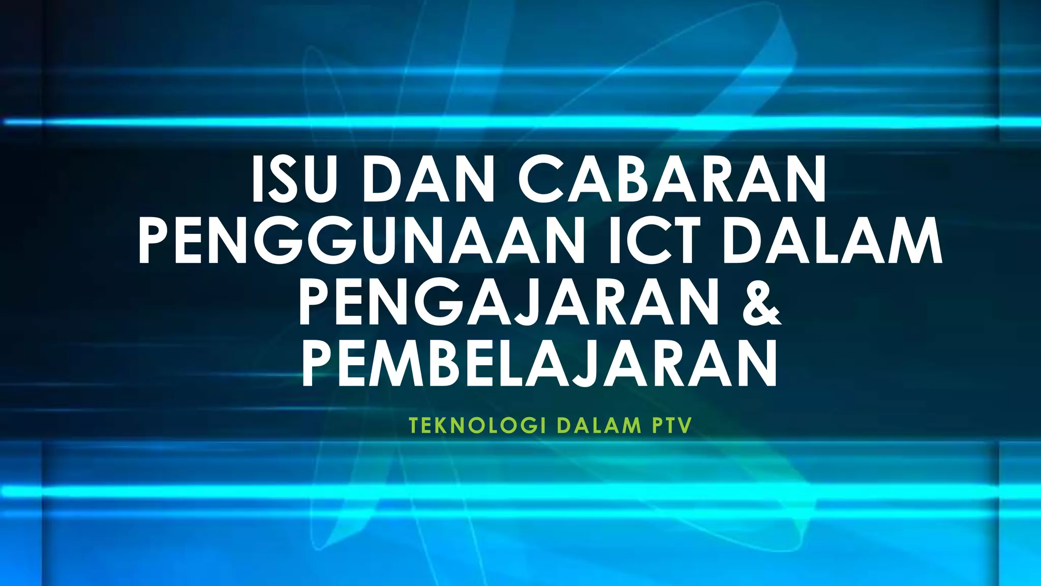 CABARAN DAN ISU PENGGUNAAN ICT DALAM PENDIDIKAN | PPTX