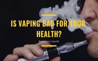 Is vaping bad for your health? | PPT