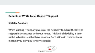 Is White Label Onsite IT Support the Right Choice for Your Business? | PPT