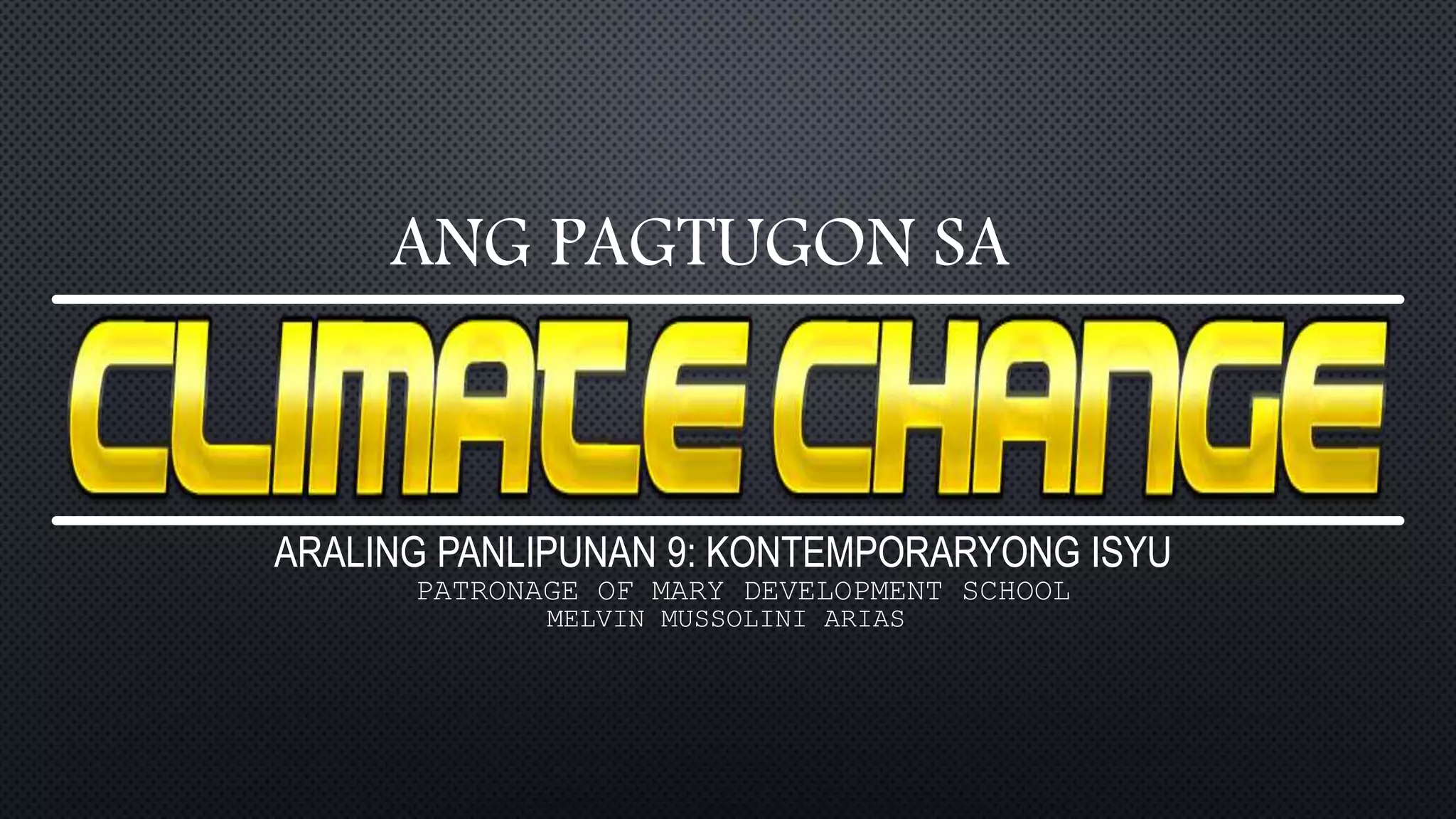 PAGTUGON SA CLIMATE CHANGE - AP 10 | PPTX