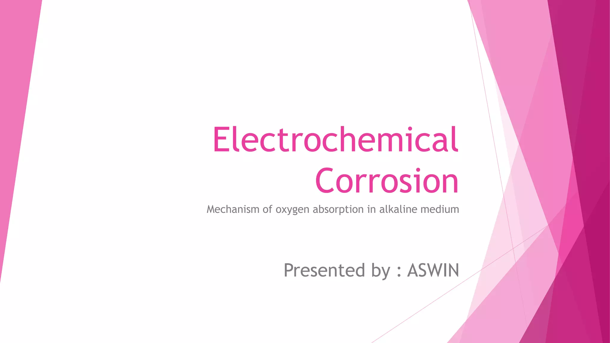 CORROSION (Mechanism of Oxygen absorption in alkaline medium) | PPTX