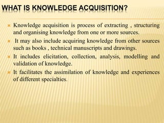 Presentation on "Knowledge acquisition & validation" | PPTX