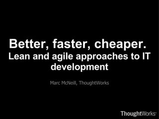 Better, faster, cheaper. Lean and agile approaches to IT development | PPT