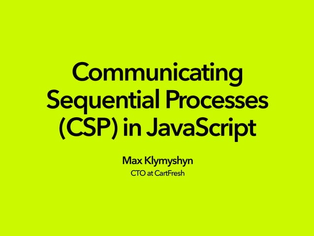 Communicating Sequential Processes (CSP) in JavaScript | PPT