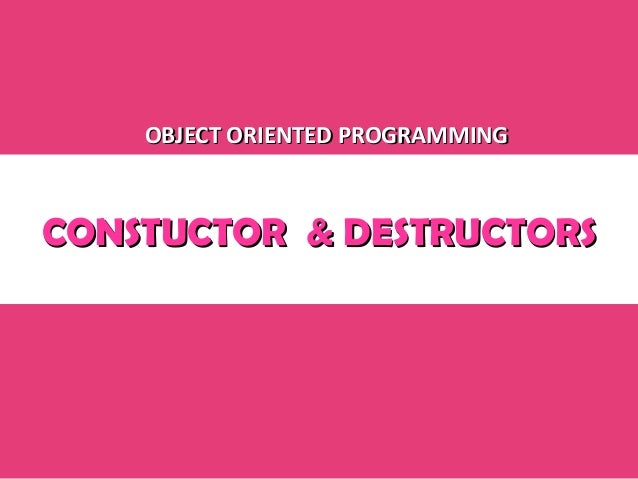 Constructor And Destructor Object Oriented Programming