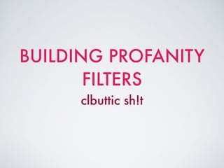 Building Profanity Filters: clbuttic sh!t | PPT