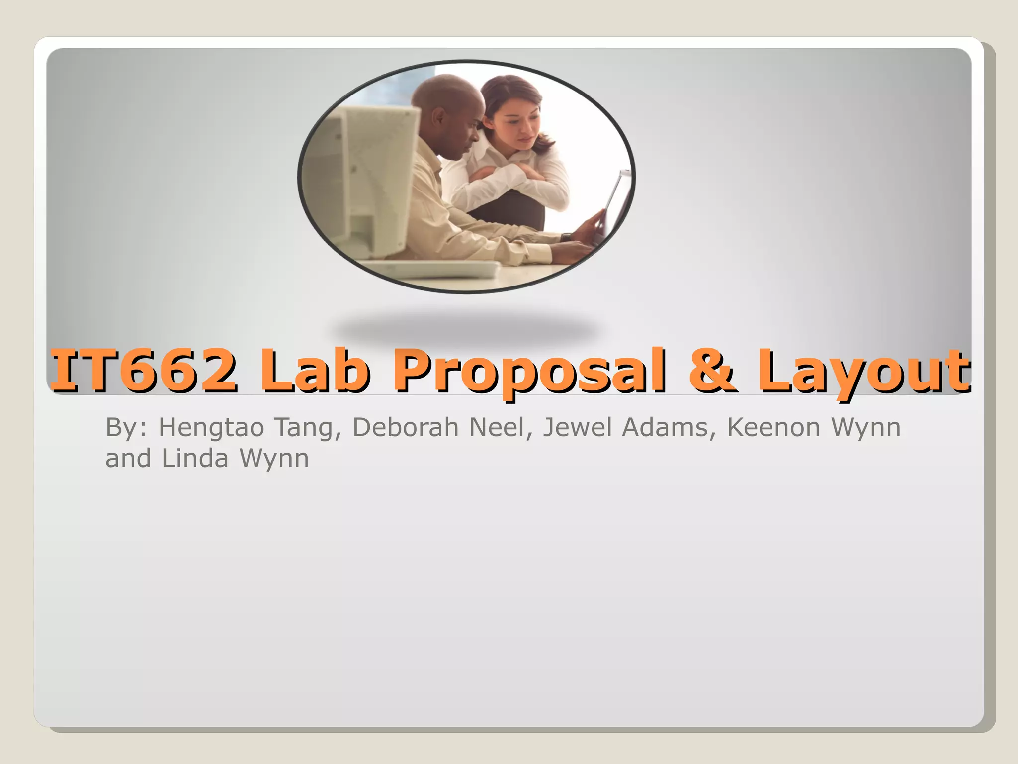It662 lab proposal & layout 3 | PPT