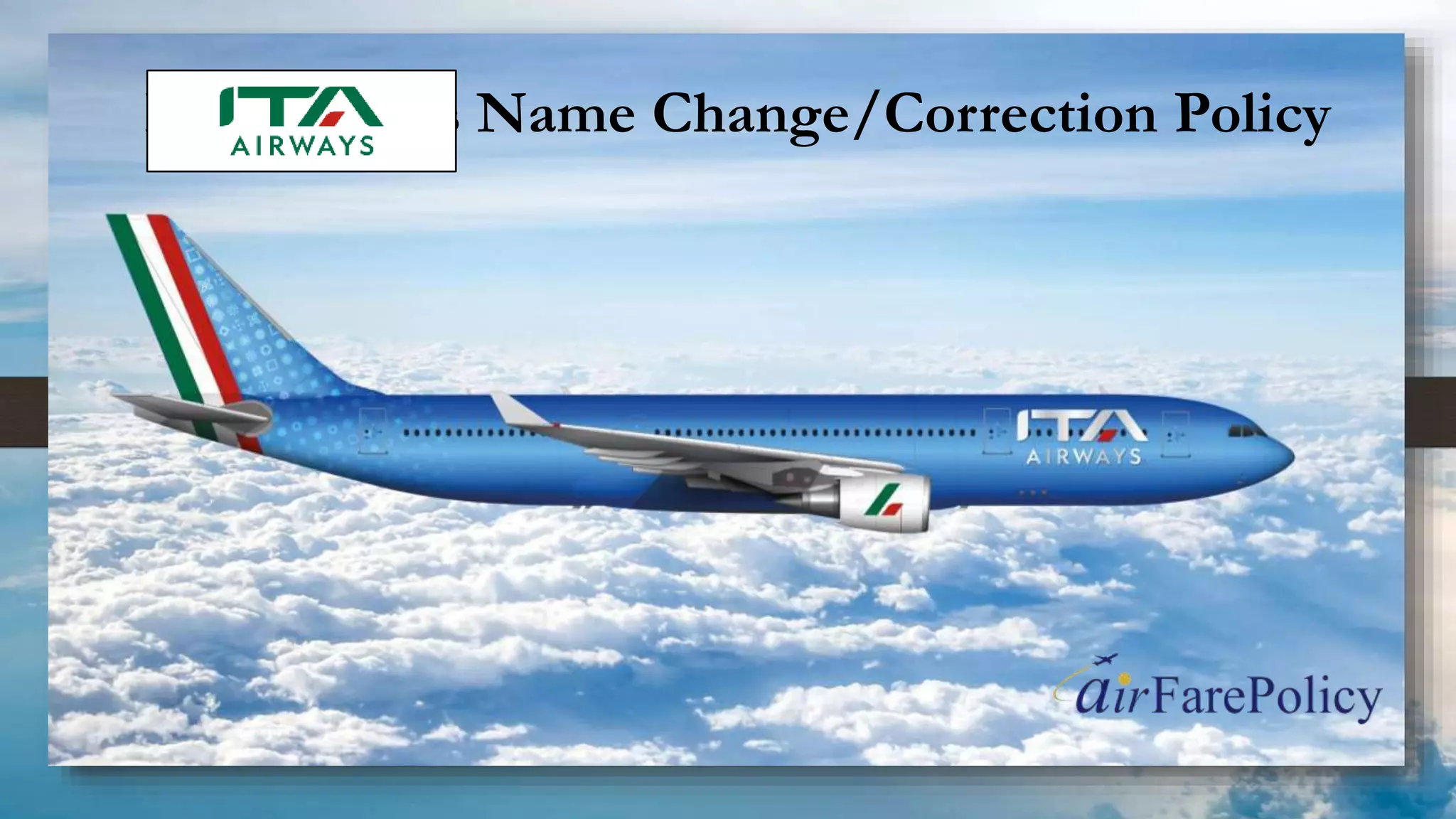 ITA Airways Name Change/Correction Policy - Airfare Policy | PPTX