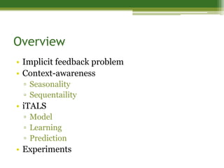 Fast ALS-Based Tensor Factorization for Context-Aware Recommendation from Implicit Feedback ...