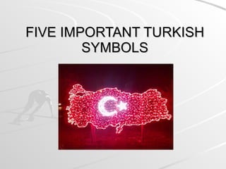 Presentation of local and national symbols-Five important Turkish ...