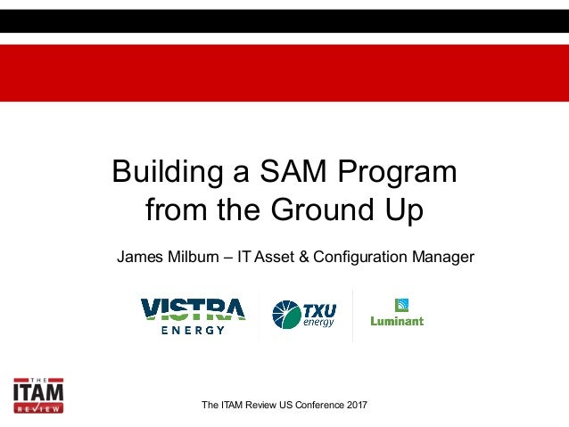 ITAM US 2017 Building a SAM Program from the Ground Up