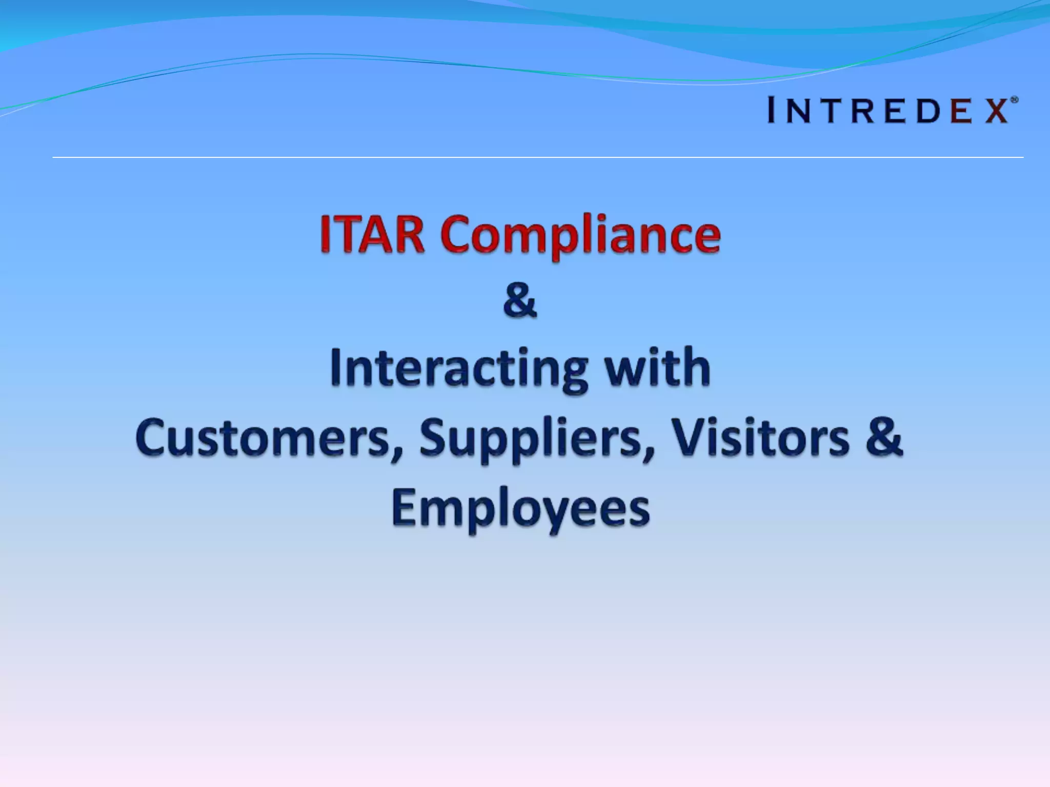 ITAR Compliance and Interactions with Customers, Suppliers and Visitors ...