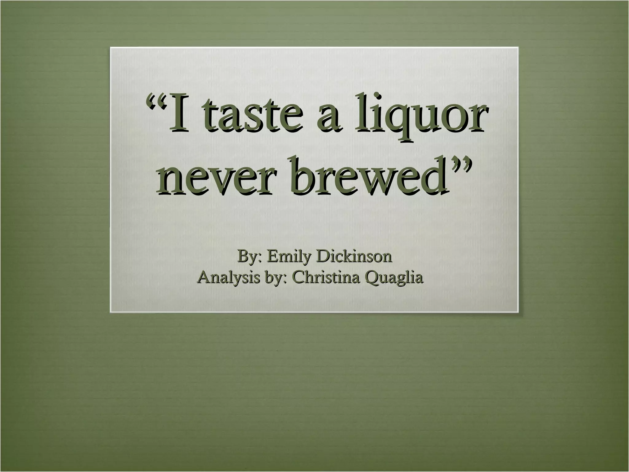 "I taste a liquor never brewed" | PPT
