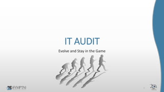 IT Audit - Evolve and Stay in the Game | PPTX