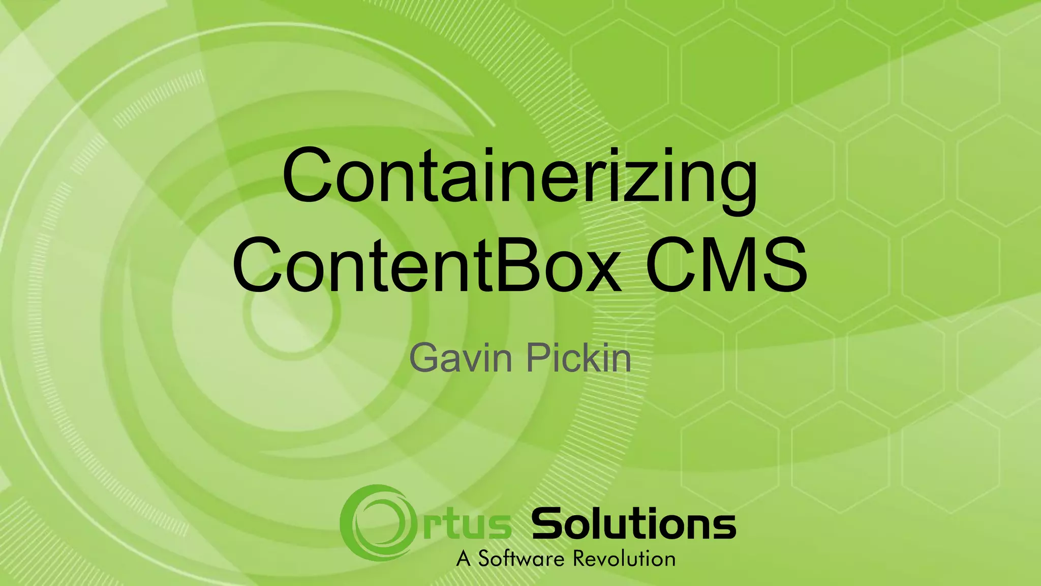 ITB2019 Containerizing ContentBox CMS - Gavin Pickin | PPT