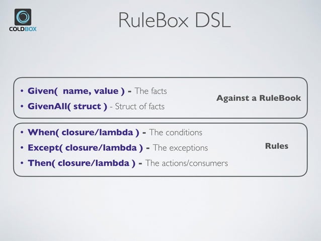 ITB2019 RuleBox : The natural rule engine for CFML - Luis Majano | PPT