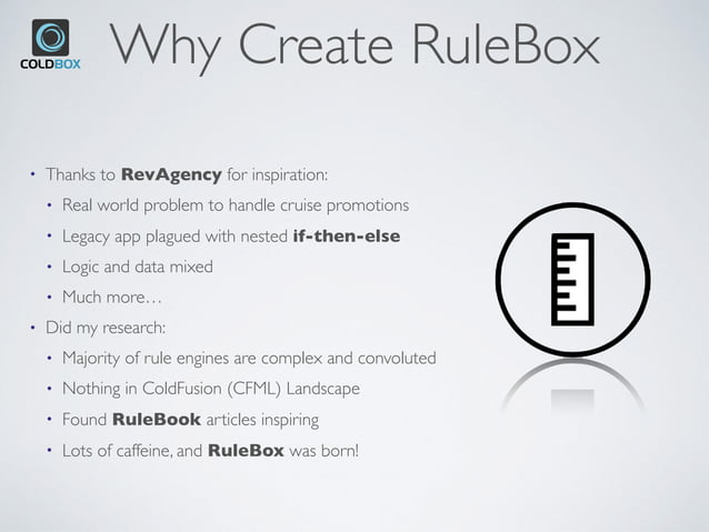 ITB2019 RuleBox : The natural rule engine for CFML - Luis Majano | PPT