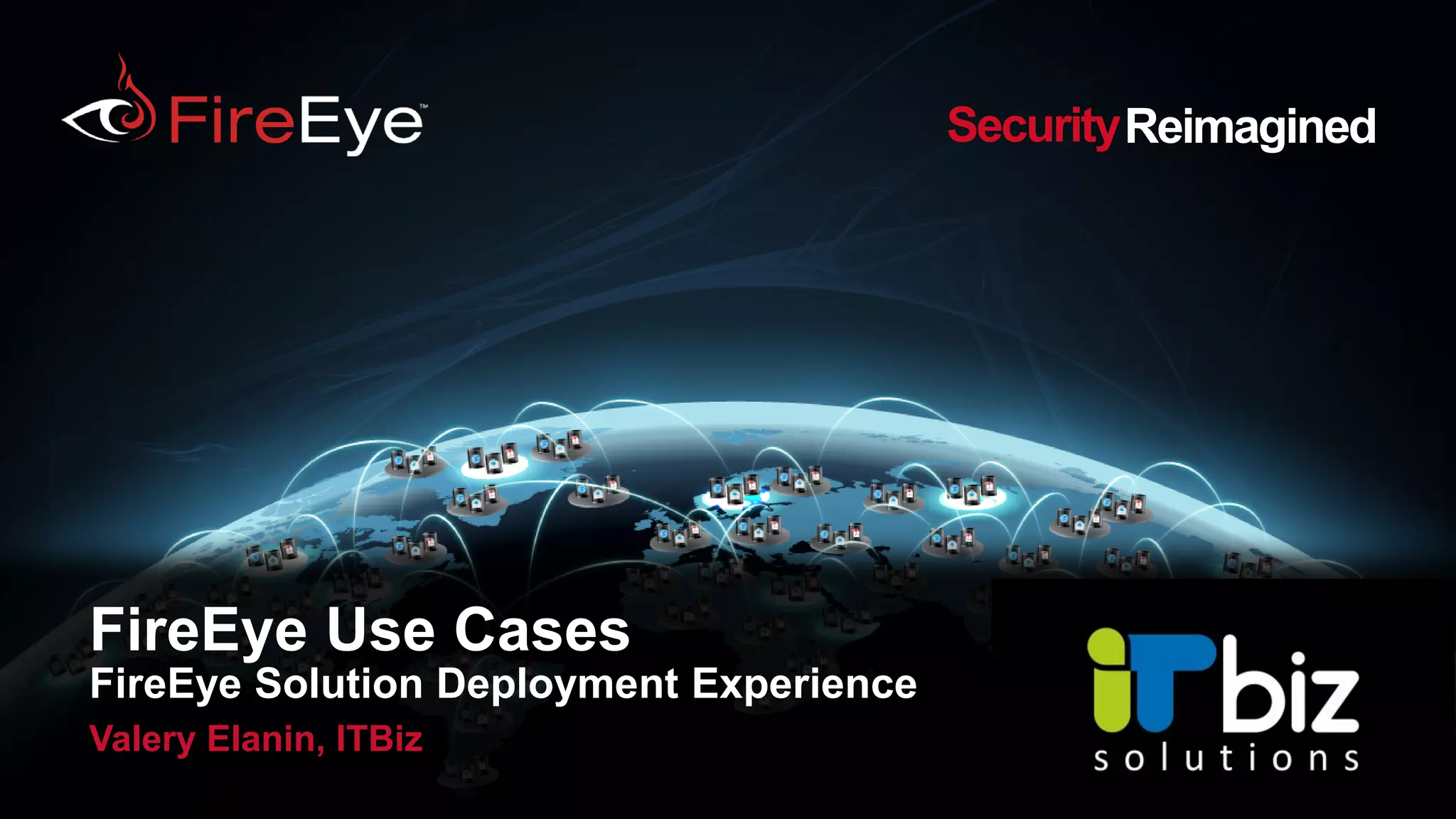 FireEye Use Cases — FireEye Solution Deployment Experience | PDF