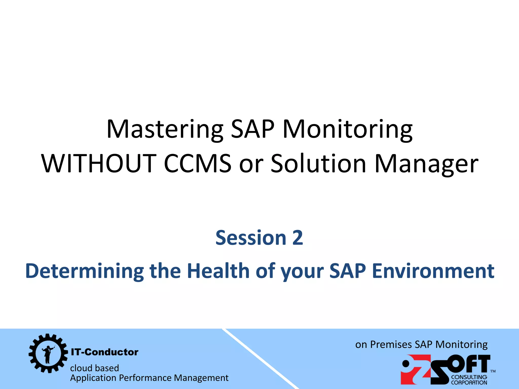 Mastering Sap Monitoring Determining The Health Of Your Sap Environment Ppt