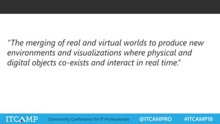 ITCamp 2018 - Ionut Balan - A beginner’s guide to Windows Mixed Reality ...
