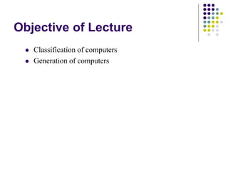 Itc lec 2 classification and generation of computer | PPT