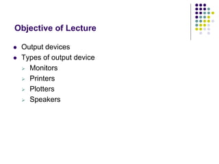 Itc lec 5 Output Devices | PPT | Computer Peripherals | Computing