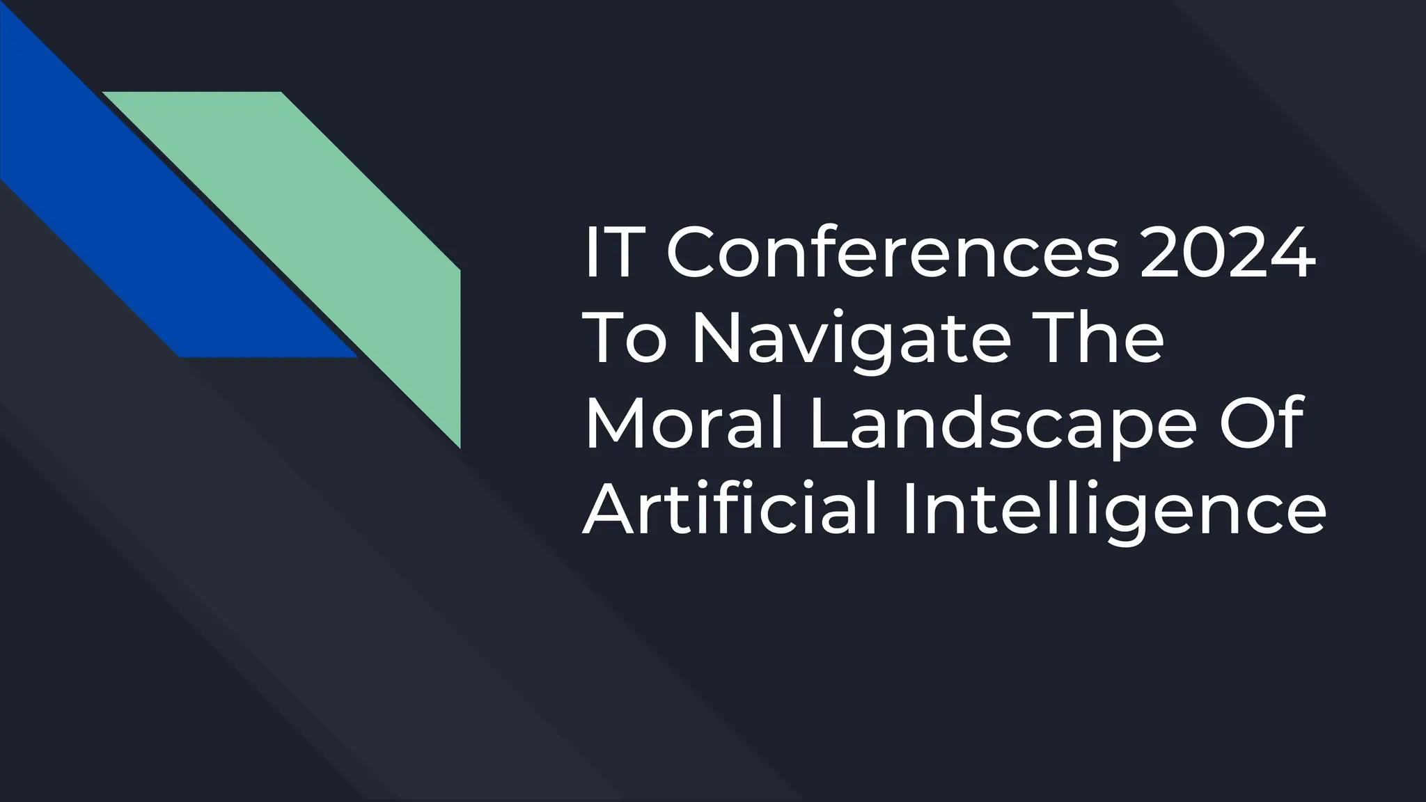 IT Conferences 2024 To Navigate The Moral Landscape Of Artificial Intelligence.pptx