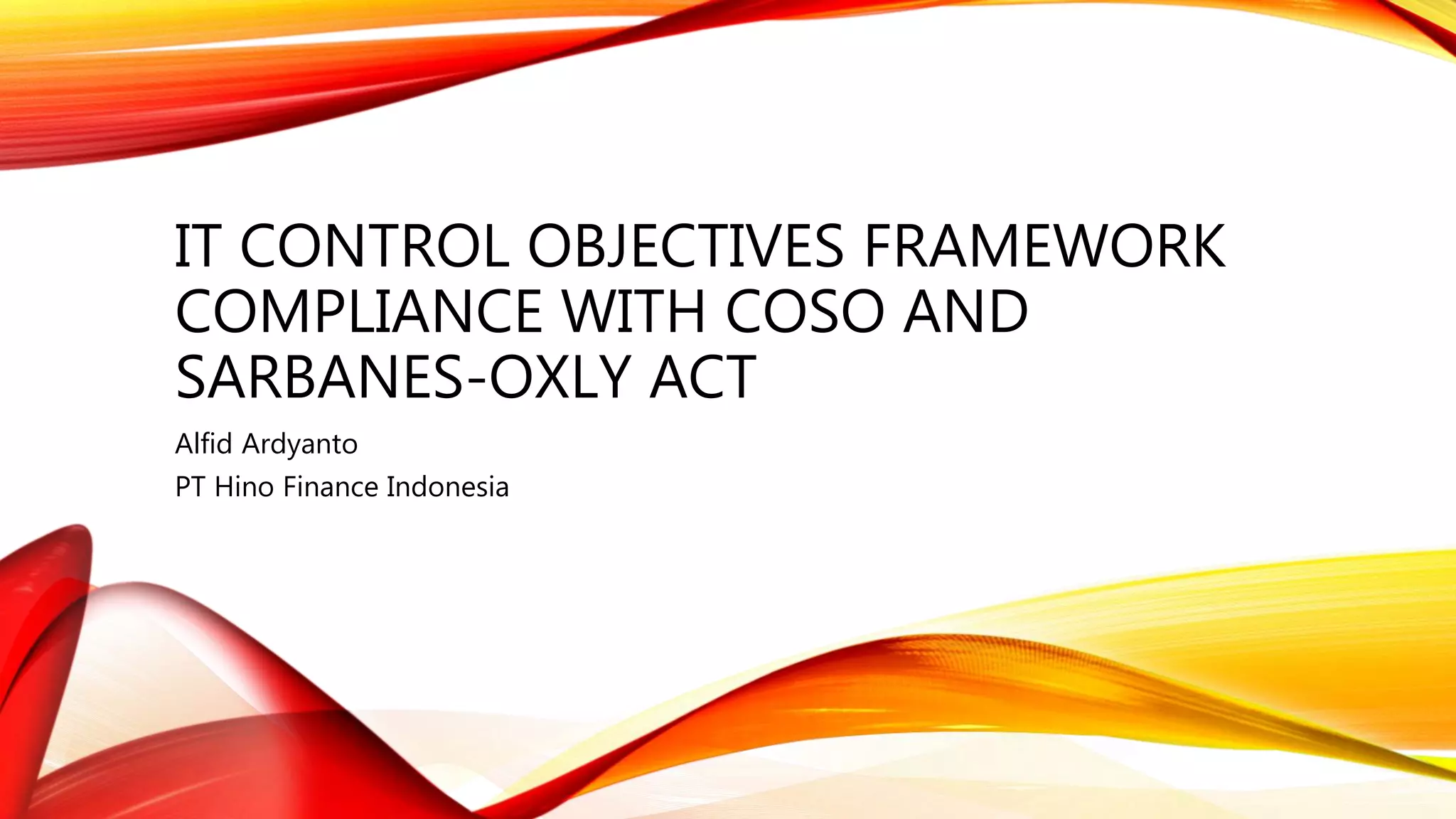It Control Objectives Framework A Relationship Between Coso Cobit And Itil Ppt